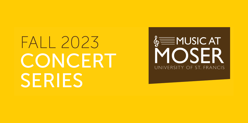 USF Music at Moser Fall 2023 Concert Series - University of St. Francis